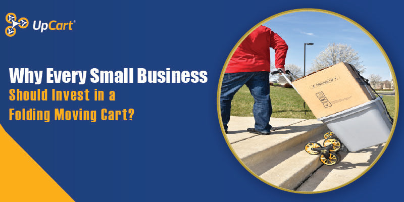 Why Small Businesses Need a Folding Moving Cart – UpCart®